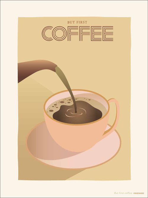 Kaffe plakat: BUT FIRST COFFEE. Se den her 👉🏼